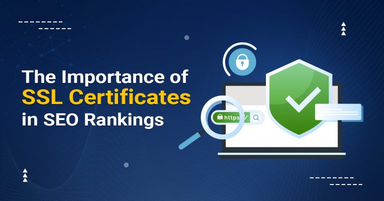 The Importance of SSL Certificates in SEO Rankings.