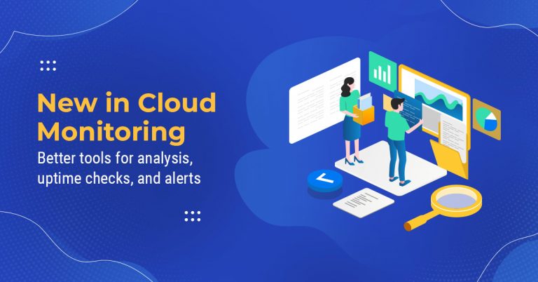 Guide to Enhanced Cloud Monitoring: Analysis, Uptime, Alerts